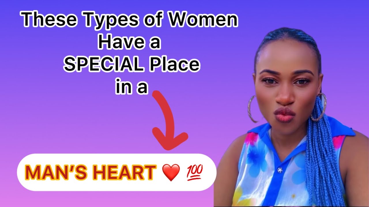 5 Types Of Women That Have a Special Place in a MAN’S HEART ️ 💯 - YouTube