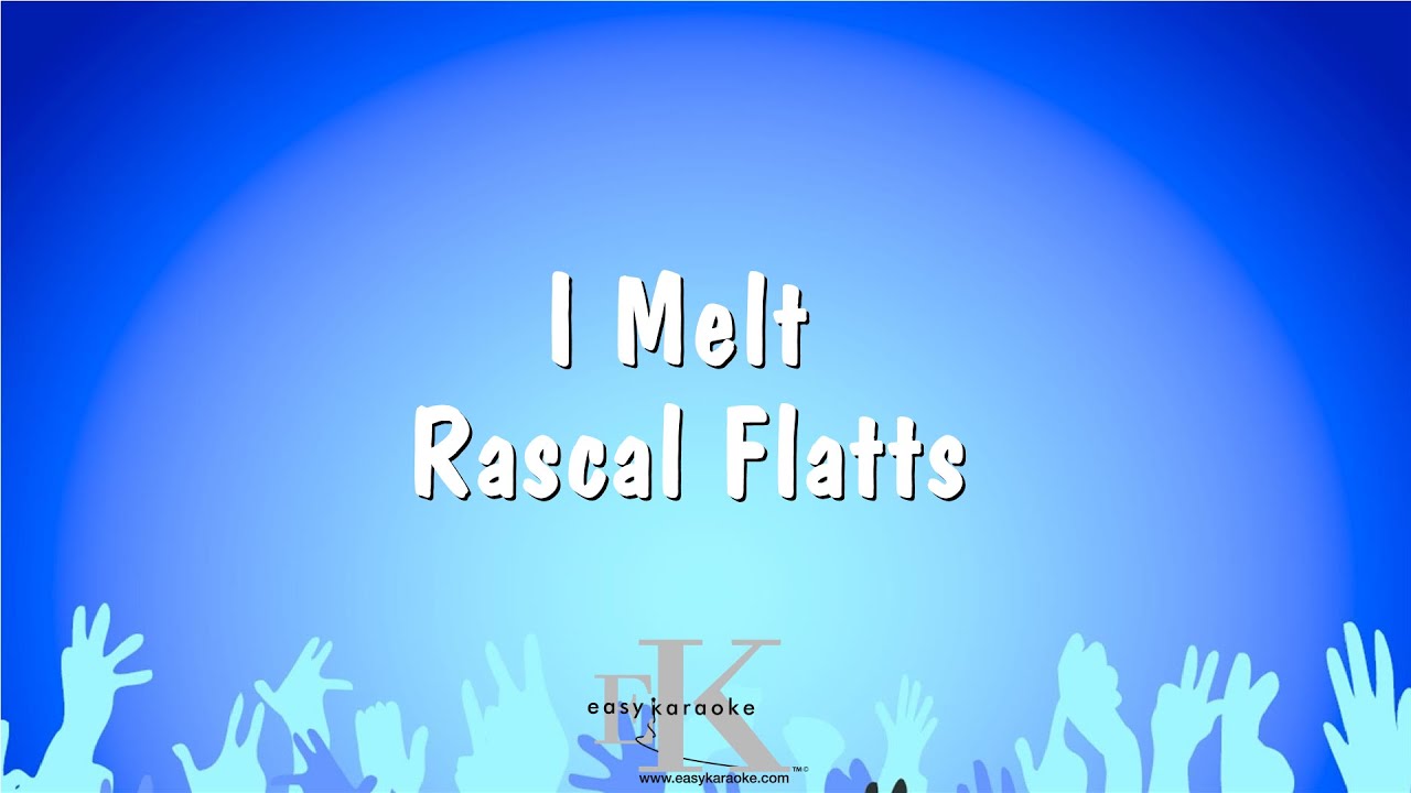 I Melt - Rascal Flatts (Karaoke Version) - YouTube