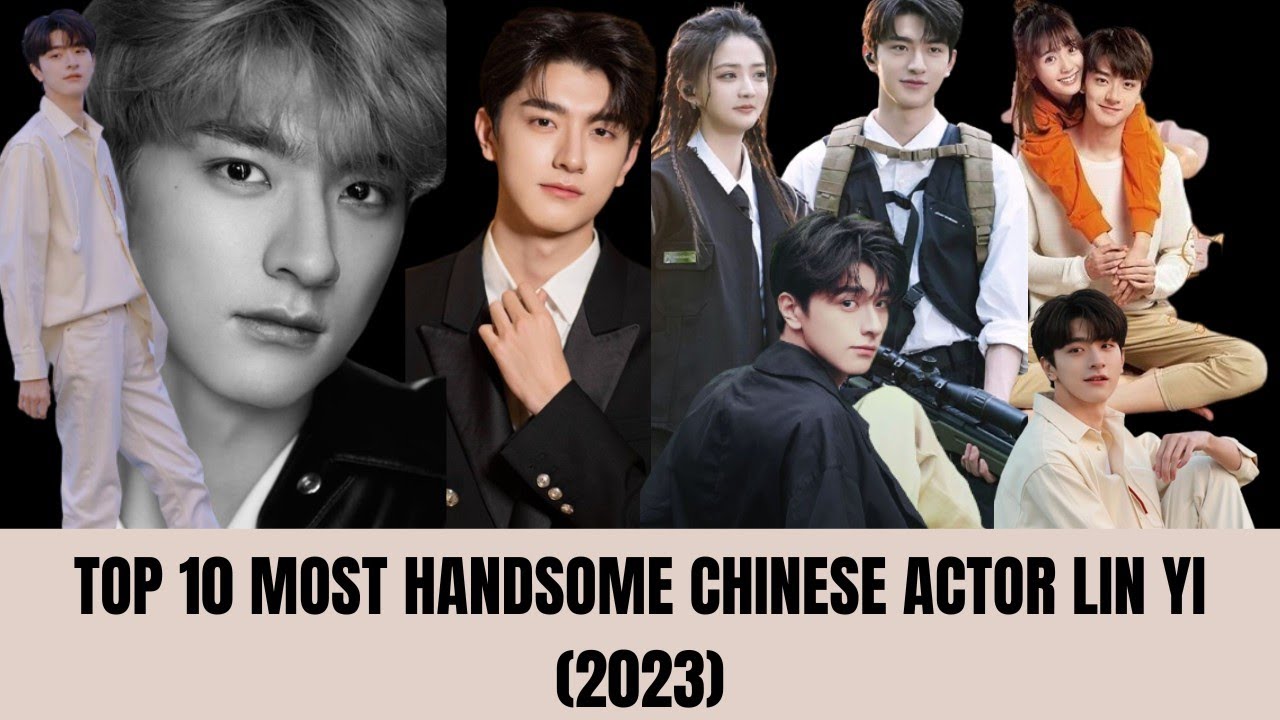 Top 10 2023 Most Handsome Chinese Actor Lin Yi info/famous drama ...
