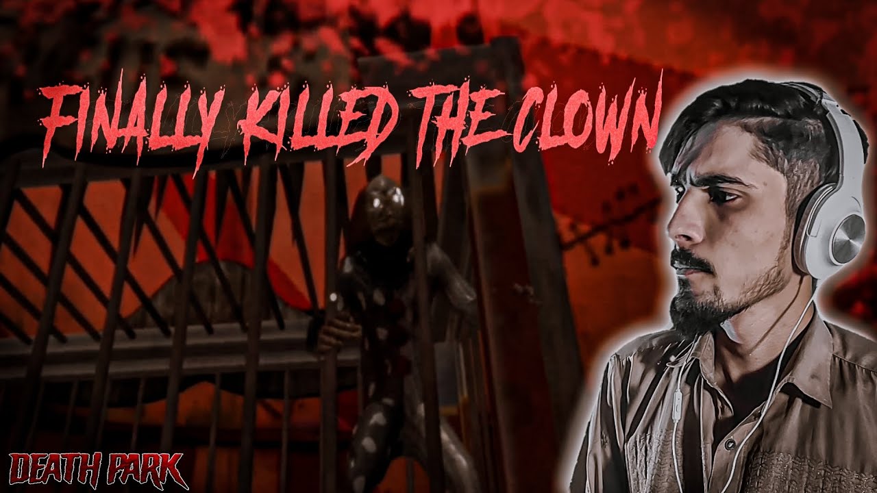 FINALLY KILLED THE CLOWN | DEATH PARK | HORROR CLOWN | GAMEPLAY | AXED ...