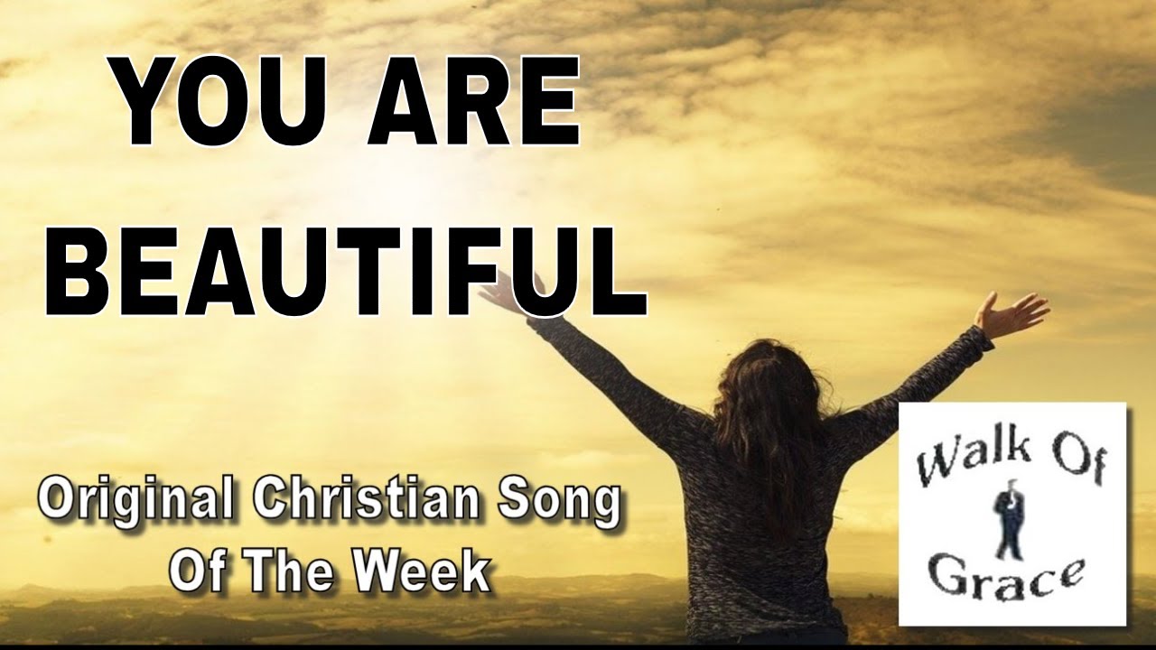 You Are Beautiful - Original Christian Song of the Week - YouTube