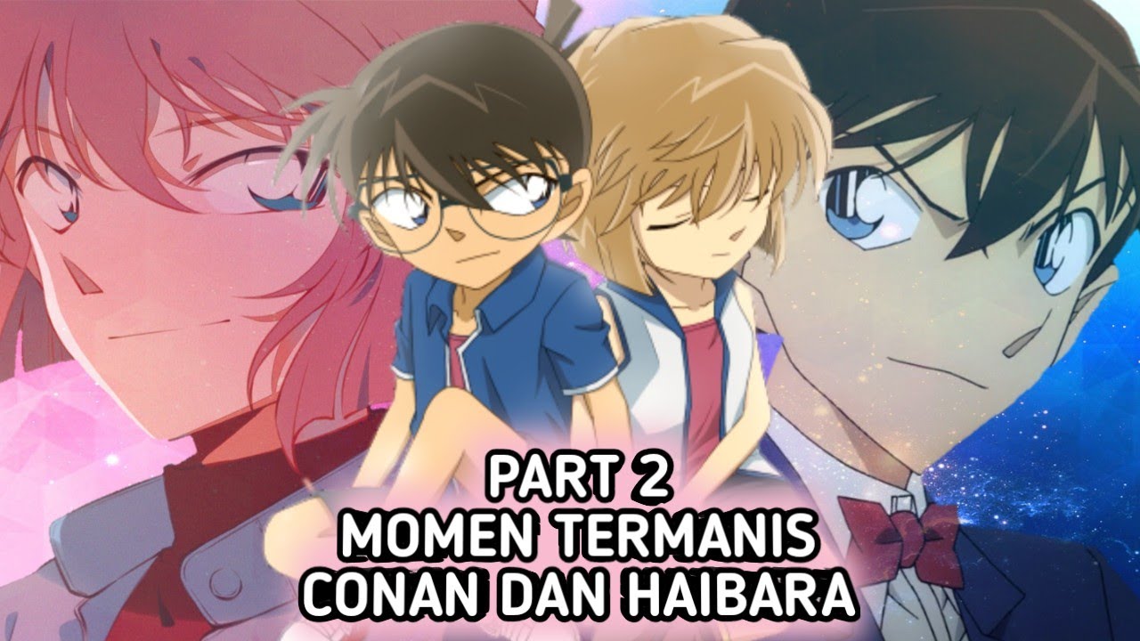 PASTI BAPER 5 Momen termanis conan dan haibara part 2 - YouTube