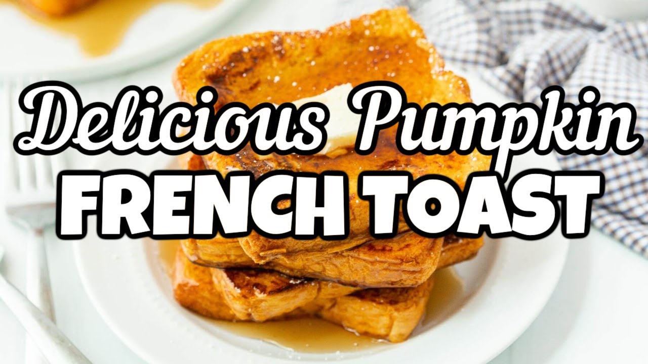Delicious Pumpkin French Toast - Perfect Fall Breakfast - YouTube