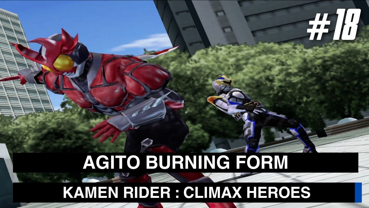 Agito Burning Form - Kamen Rider : Climax Heroes - Part 18 - YouTube