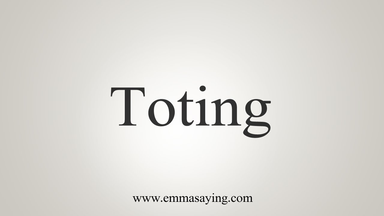 How To Say Toting - YouTube