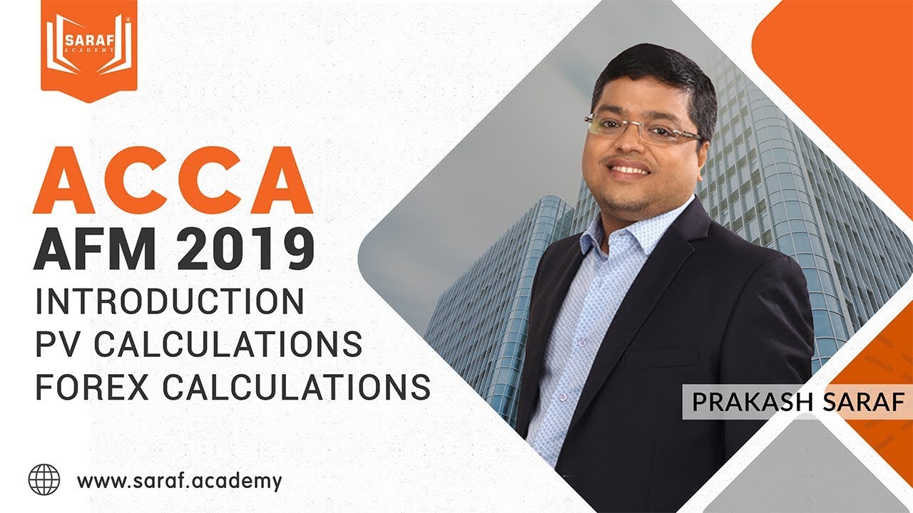 ACCA AFM 2019 | Introduction | PV calculations | Forex Calculations ...