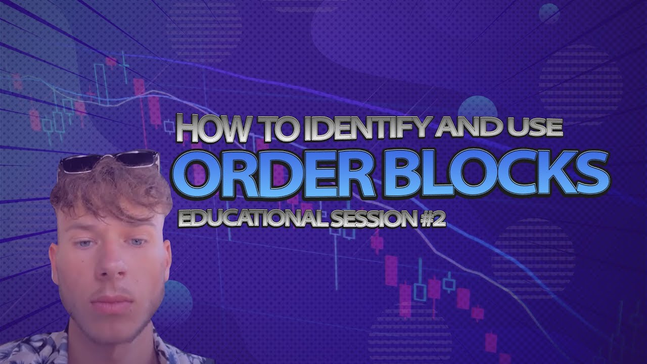 HOW TO IDENTIFY AND USE ORDER BLOCKS | EDUCATIONAL SESSION #2 - YouTube