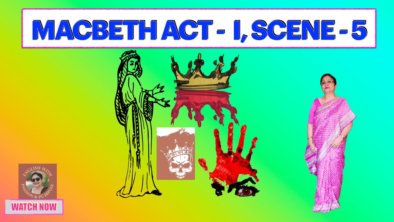 MACBETH ACT - I SCENE - 5 A DETAILED STUDY - YouTube