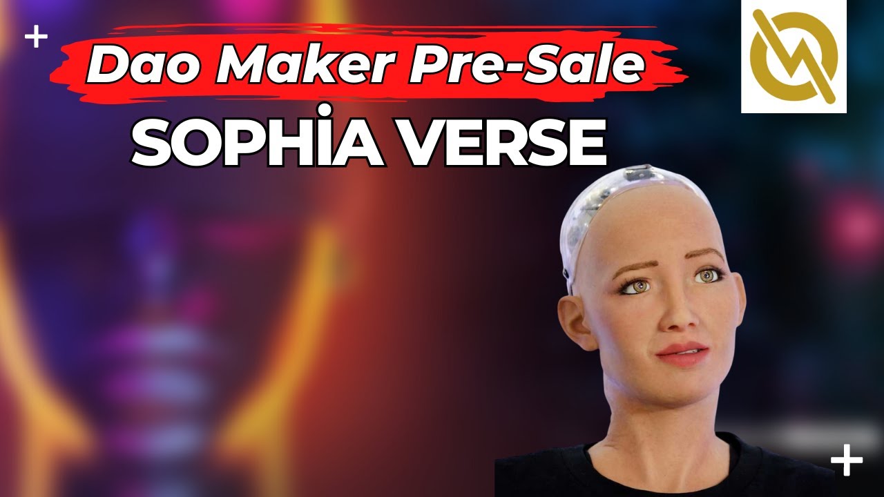 Dao Maker SophiaVerse Pre-Sale - RISK-FREE PARTICIPATION / First Human ...