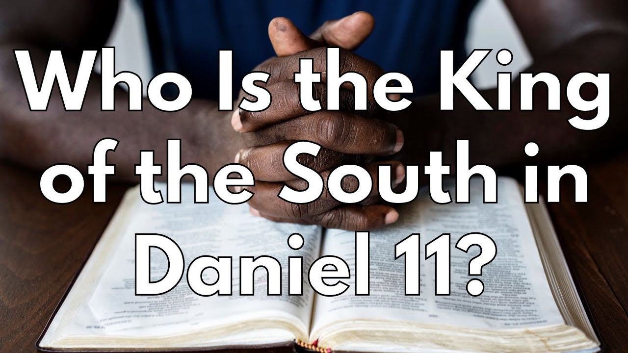 Who Is the King of the South in Daniel 11? - YouTube