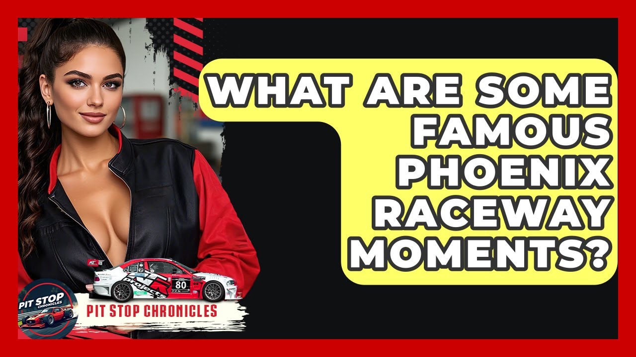What Are Some Famous Phoenix Raceway Moments? - Pit Stop Chronicles ...