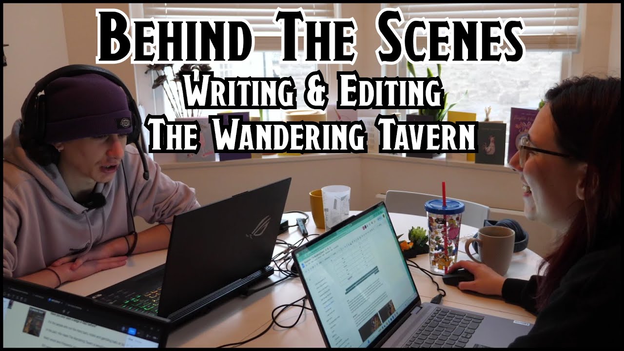 Behind The Scenes: Writing & Editing The Wandering Tavern - YouTube