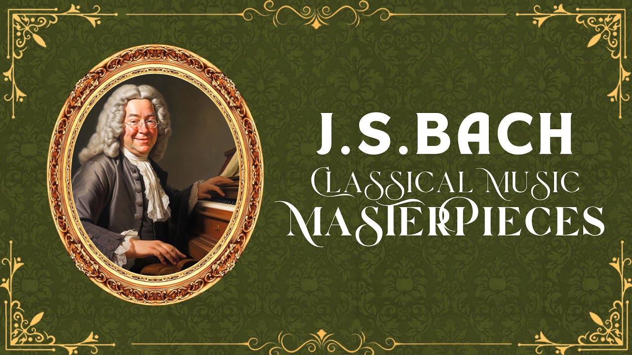 BACH CLASSICAL MUSIC MASTERPIECS: The Greatest of CLASSICAL MUSIC ...
