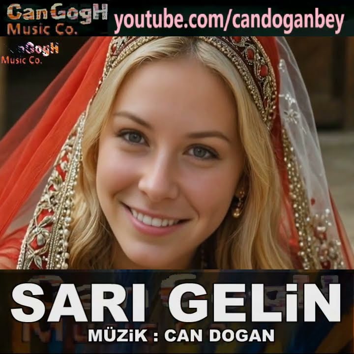 SARI GELİN - SÖZ : ANONİM - MÜZİK : CAN DOĞAN 2025 - YouTube