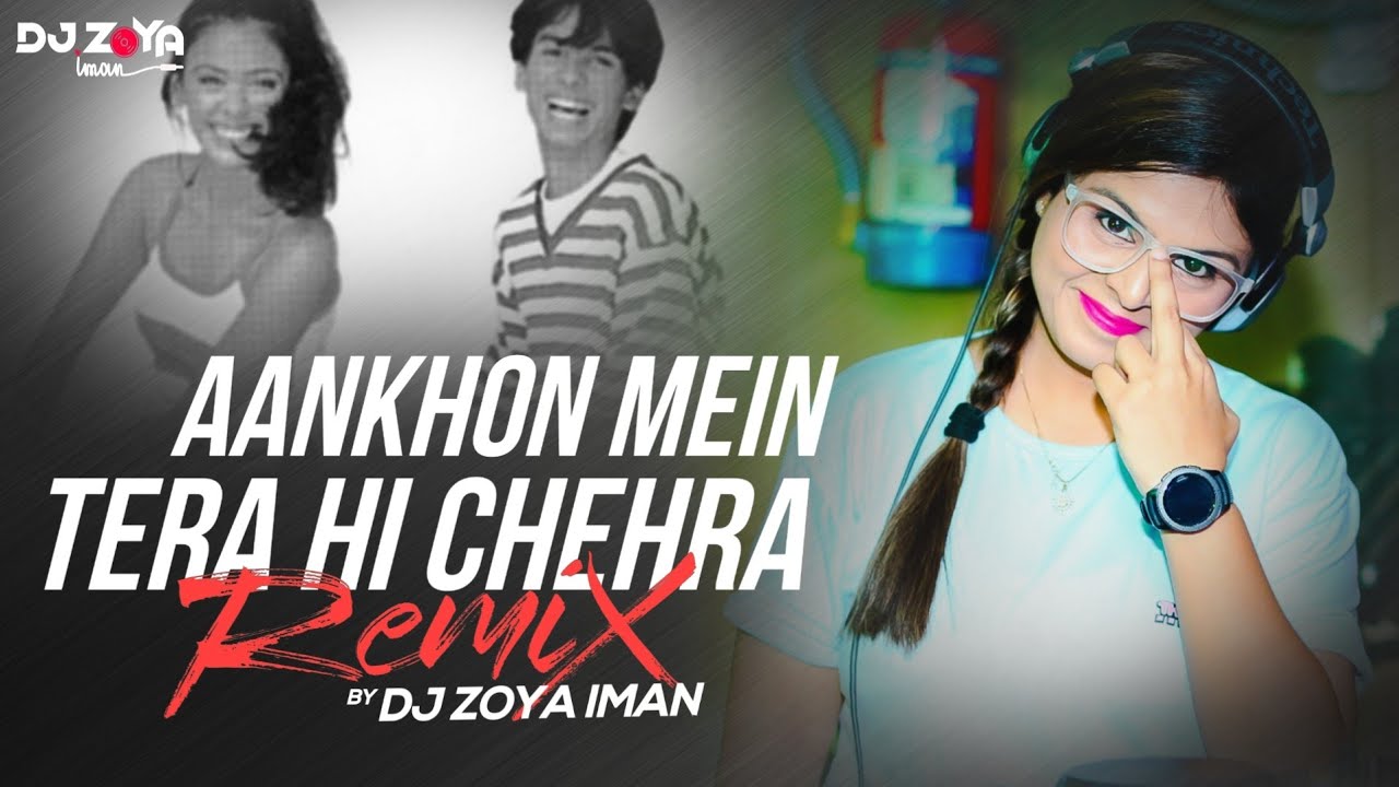 AANKHON MEIN TERA HI CHEHRA - DJ ZOYA IMAN REMIX - YouTube