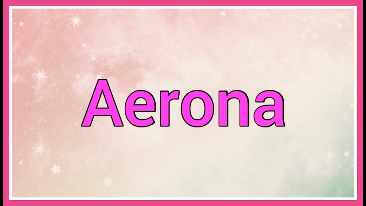 Aerona : Name Origin Meaning Variations - YouTube