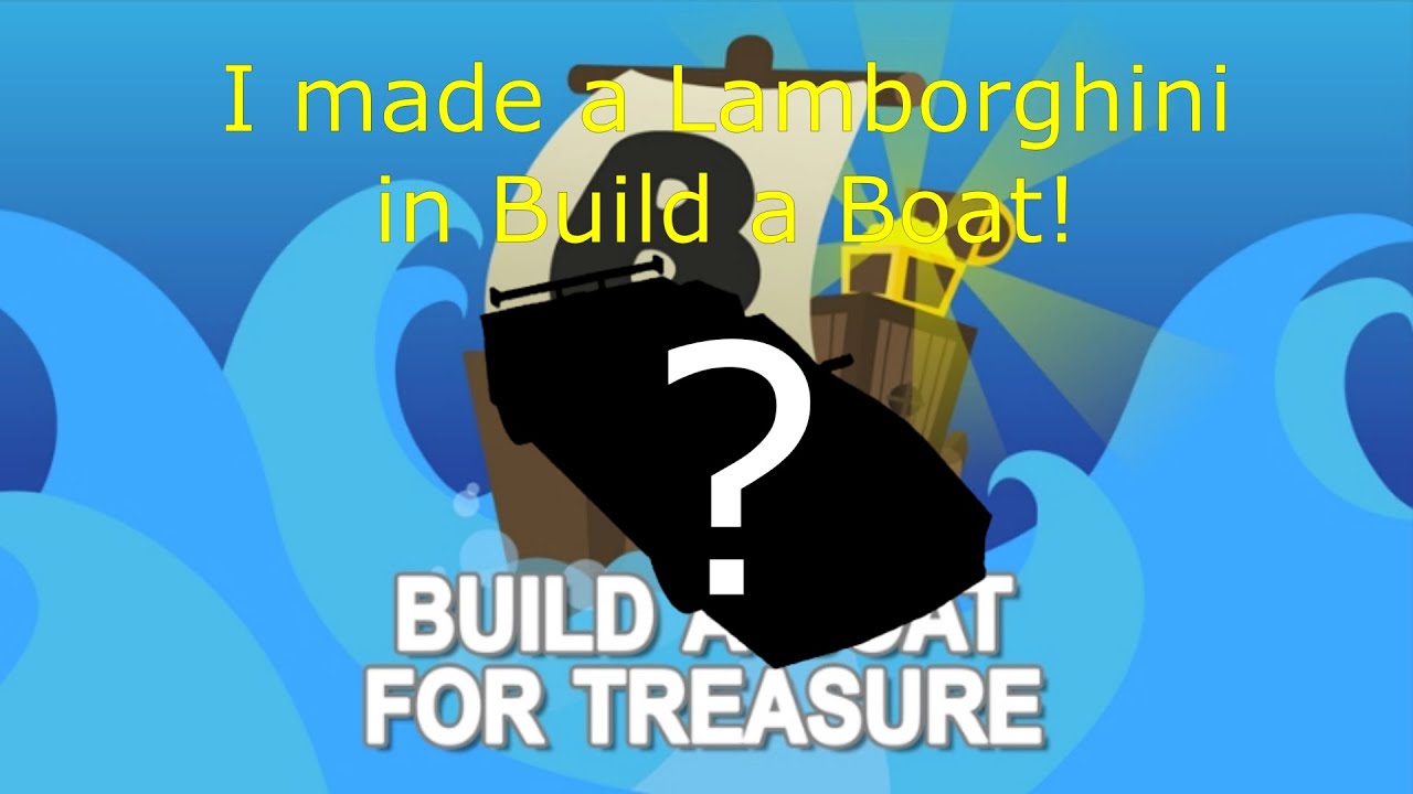I made a Lamborghini in Build a Boat! - YouTube
