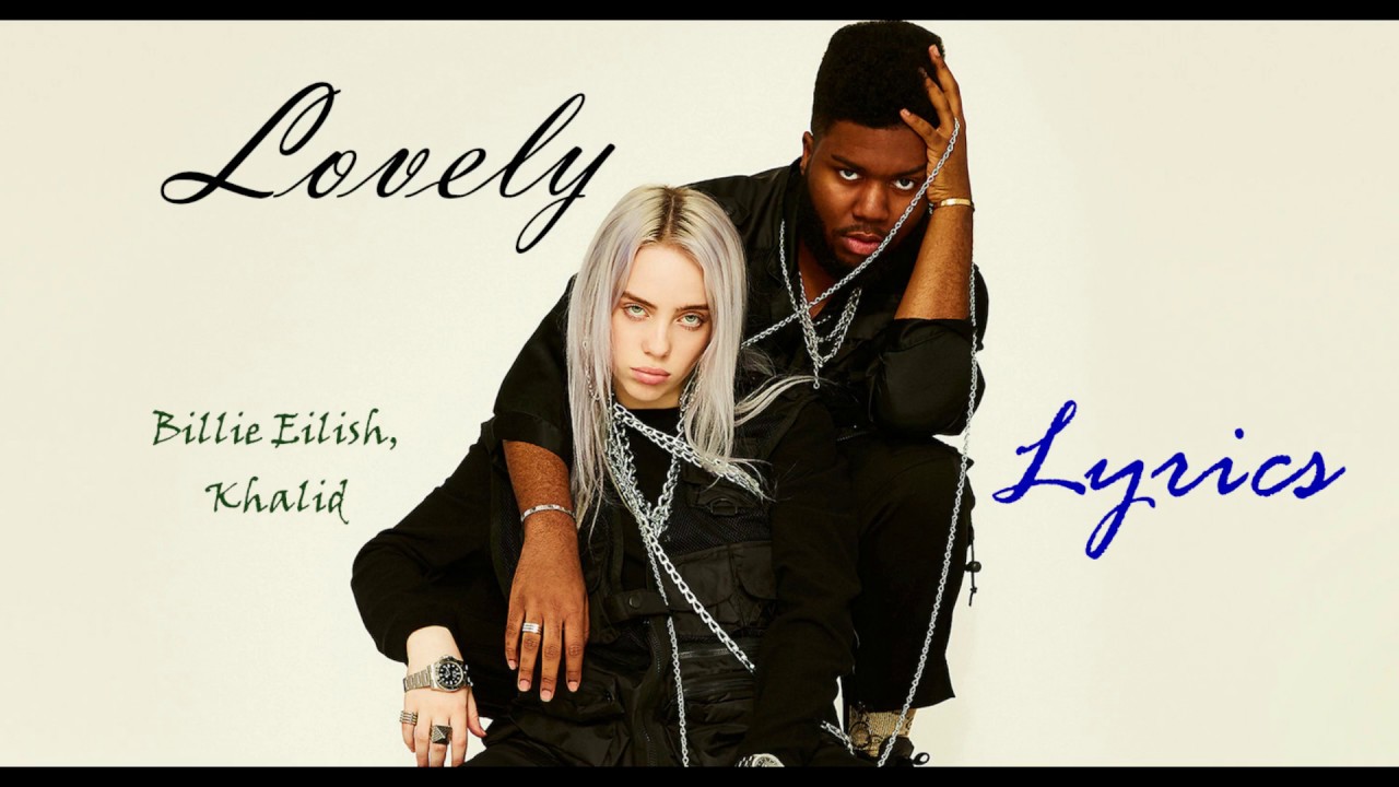 Billie Eilish & Khalid "Lovely" LYRICS - YouTube