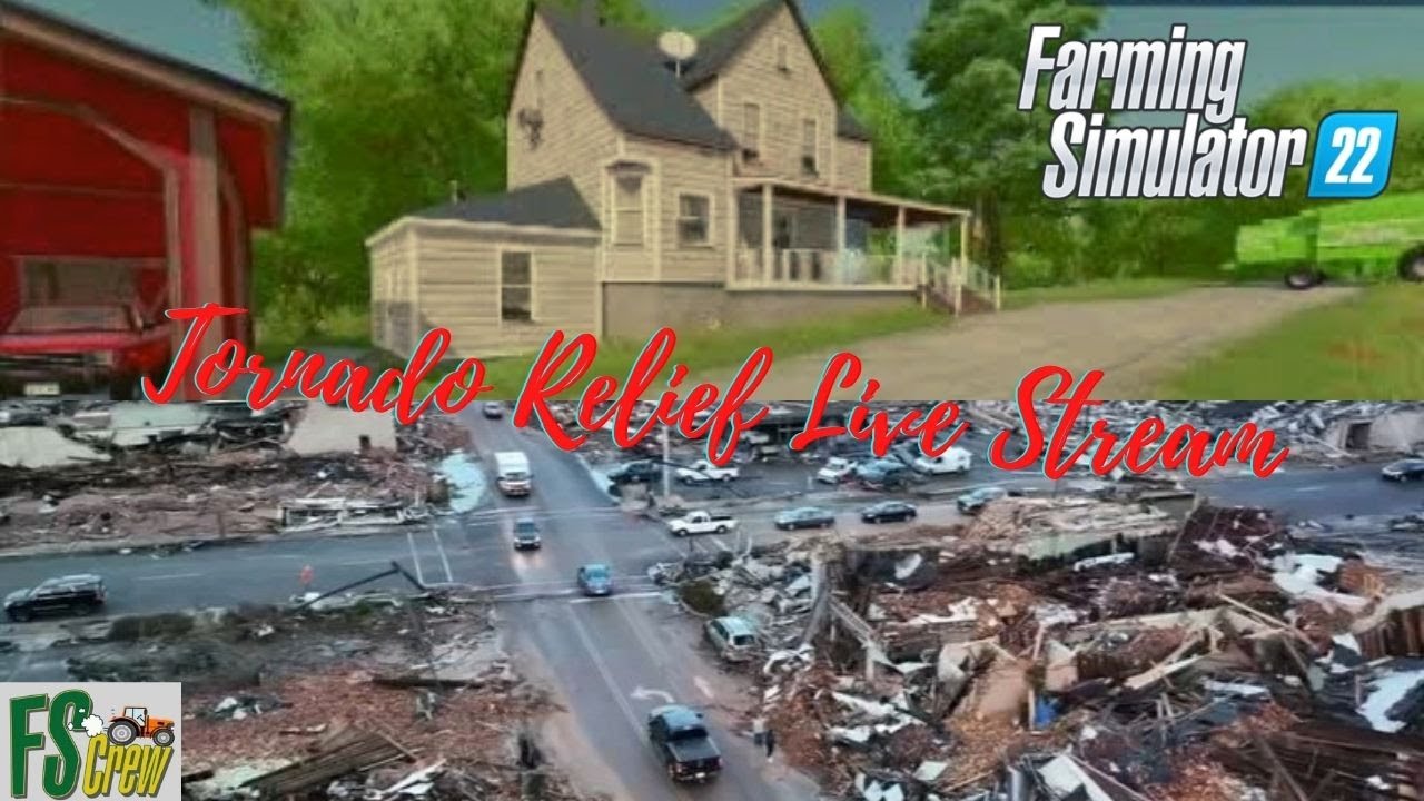 Tornado Relief Fund Live Stream With FSCrew And Guests - Farming ...