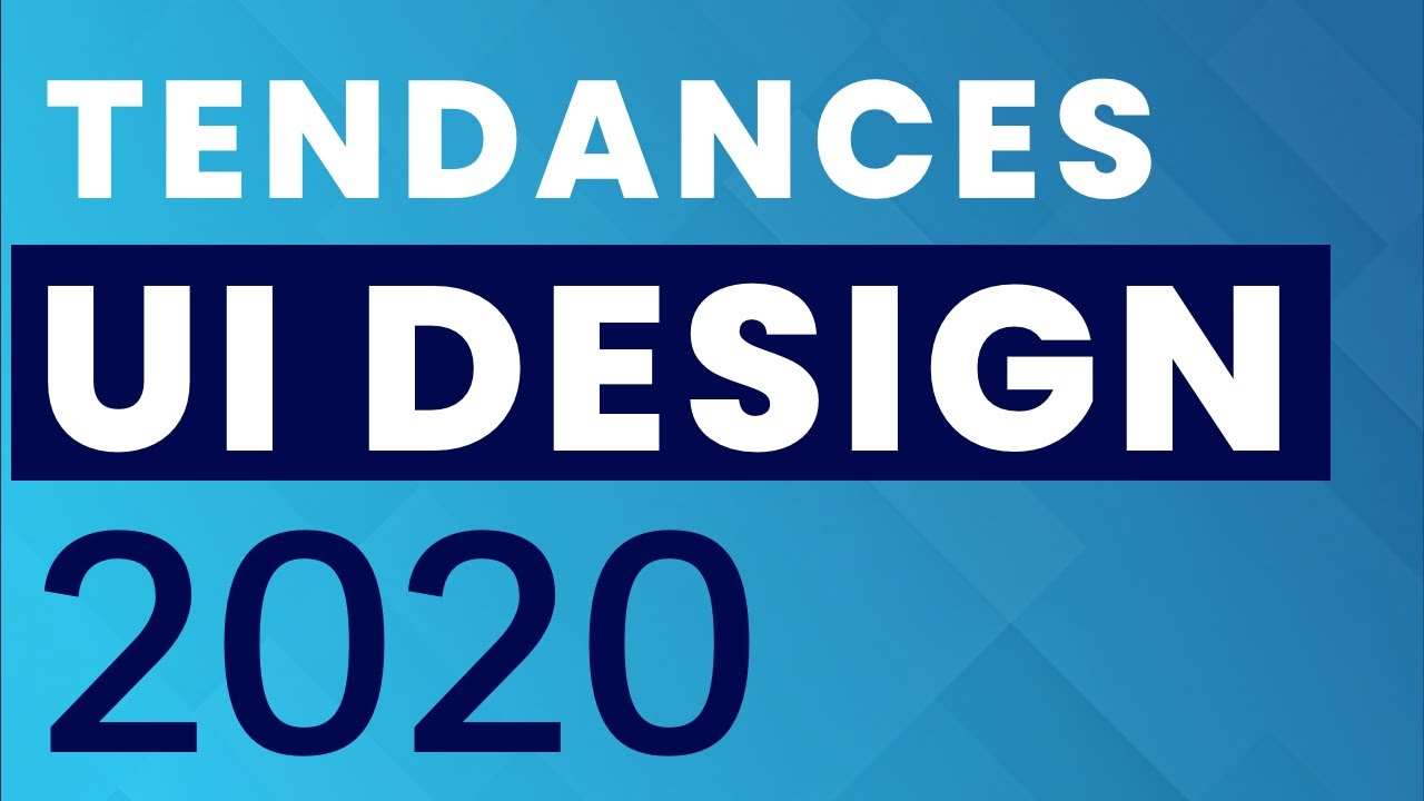 TOP 1O TENDANCES UI DESIGN POUR 2020 - YouTube