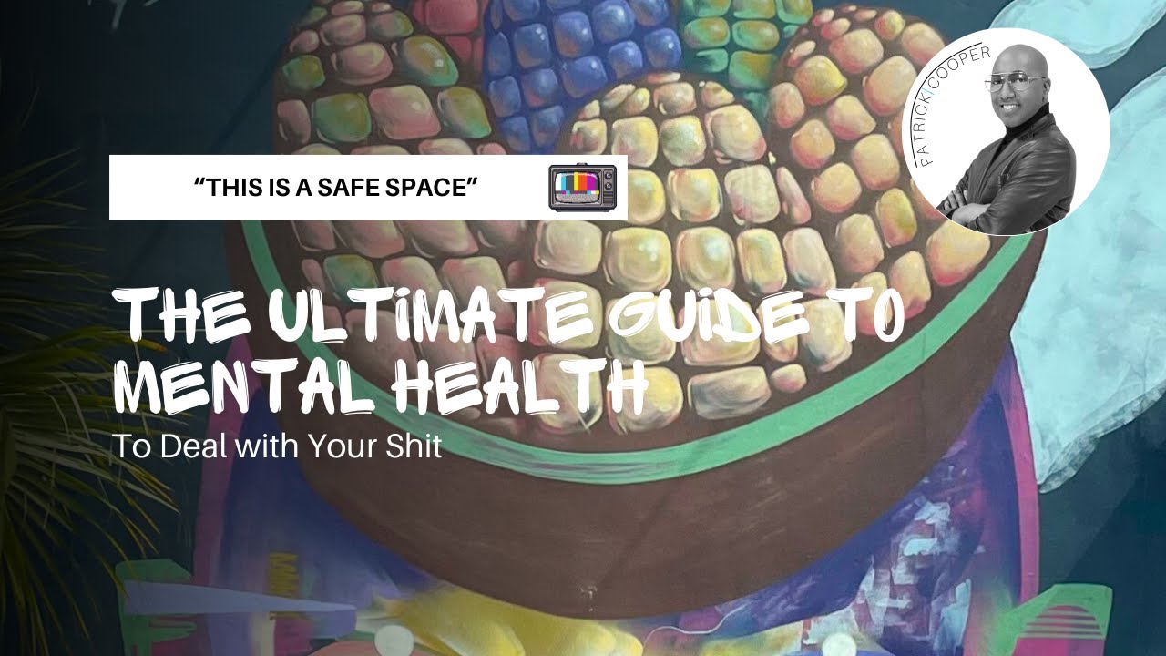 The Ultimate Guide to Mental Health to Deal with Your Shit - YouTube