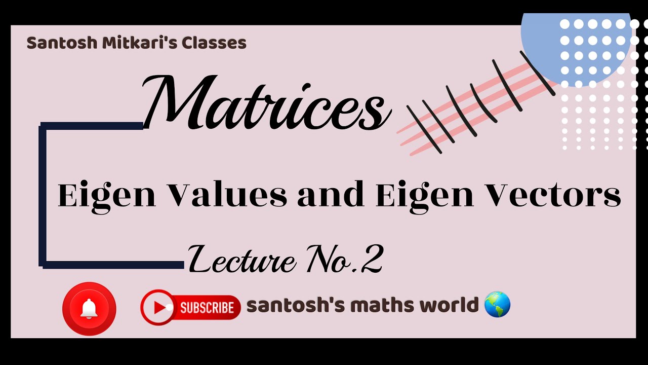 Lec.2 Eigen Values and Eigen Vectors - YouTube