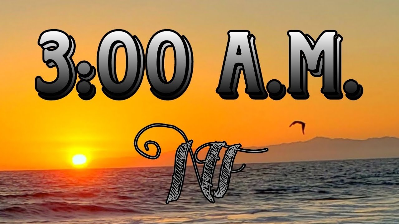 3 _ A.M – NF – Full Lyrics - YouTube
