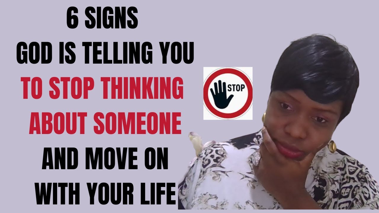 6 SIGNS GOD IS TELLING YOU TO STOP THINKING ABOUT SOMEONE AND MOVE ...