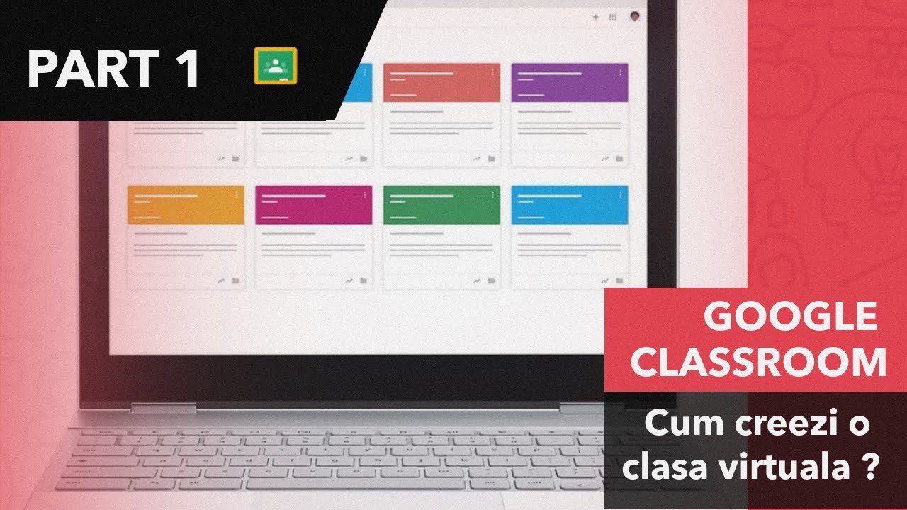 Google Classroom | Clasa Virtuala (partea 1) - YouTube