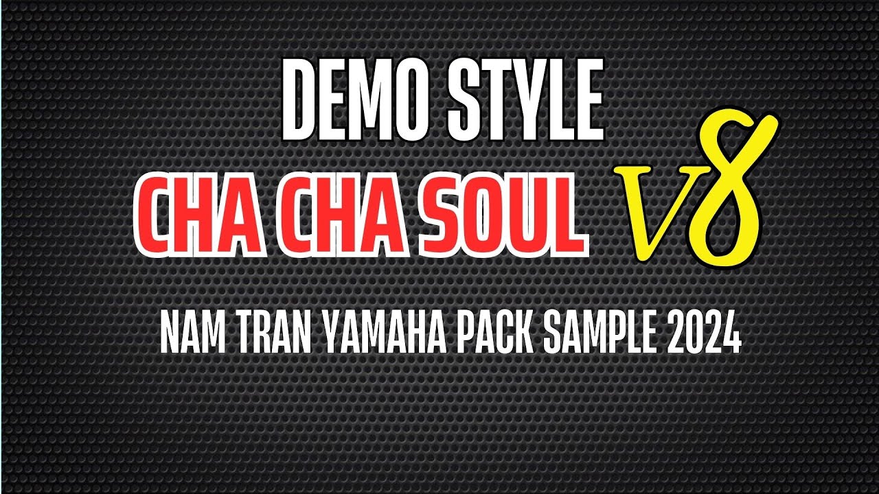 Demo Style Cha Cha Soul V8 - 2024 Nam Trân Yamaha Sample - YouTube