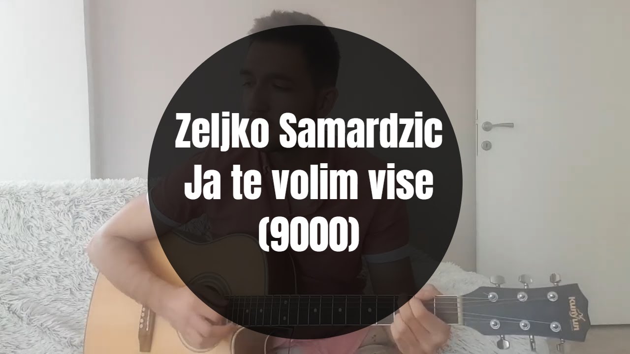 Ja te volim vise - 9000 - Zeljko Samardzic - Lekcija za Gitaru(by Lost ...