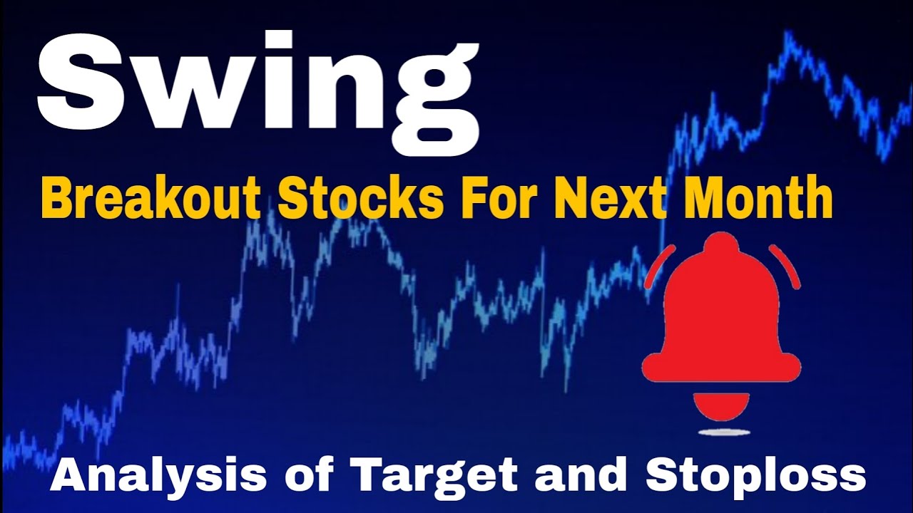 Breakout Swing Stocks For Next Month || Breakout Stocks For Next Month ...