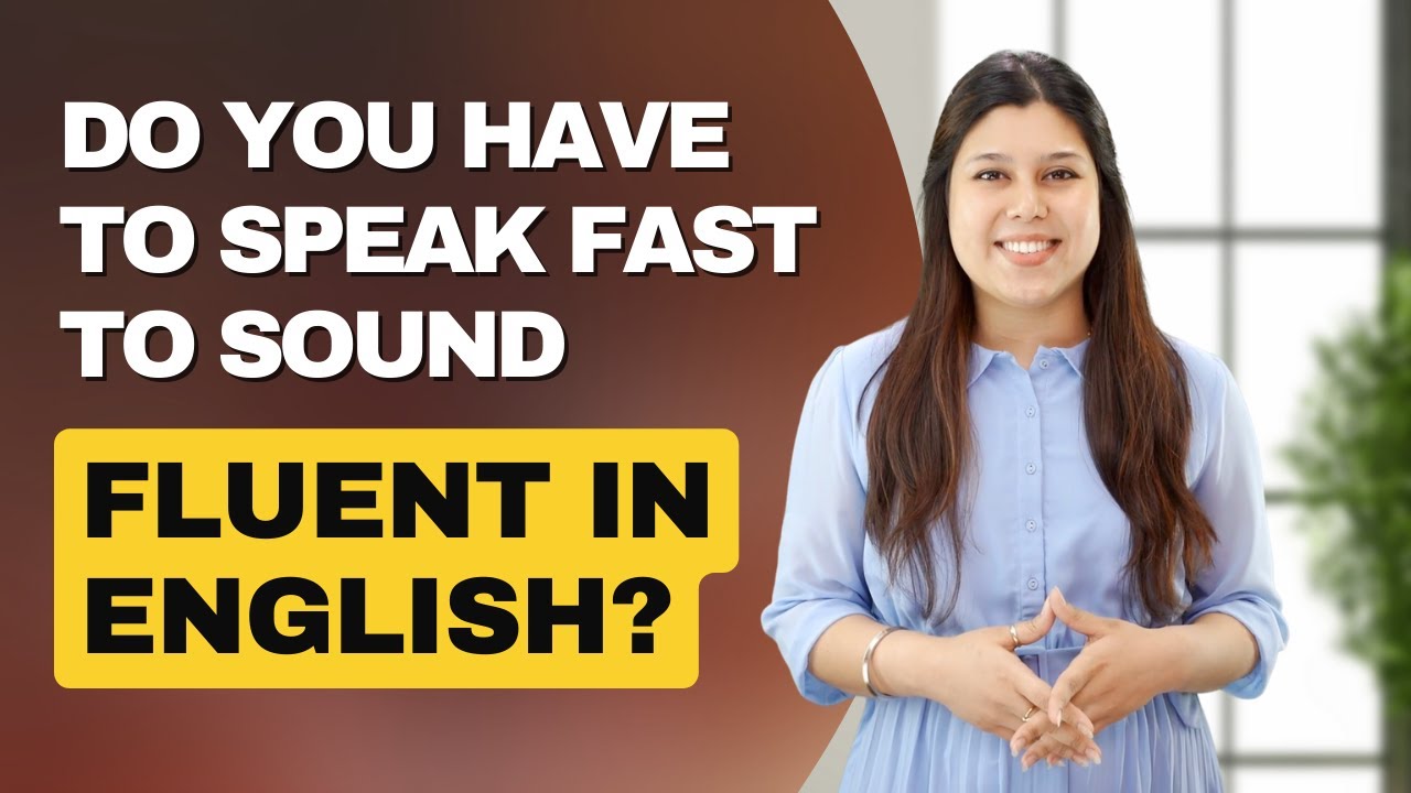 Speaking English Fluently vs Speaking English Fast - What is the ...