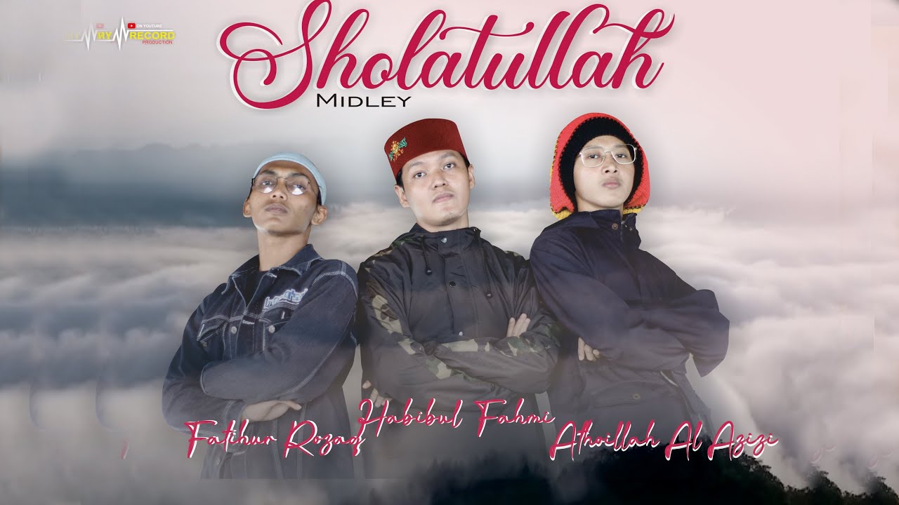 SHOLATULLAH MIDLEY - ATHOILLAH AL AZIZI feat HABIBUL FAHMI - YouTube