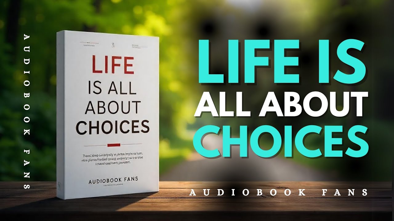 Life Is All About Choices | Audiobook - YouTube