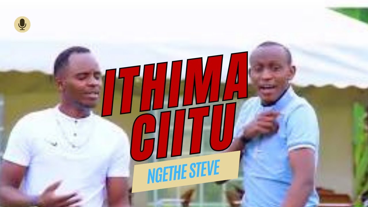 ITHIMA CIITU | NG'ETHE STEVE (official video) (SMS 'SKIZA 5966294 ' to ...