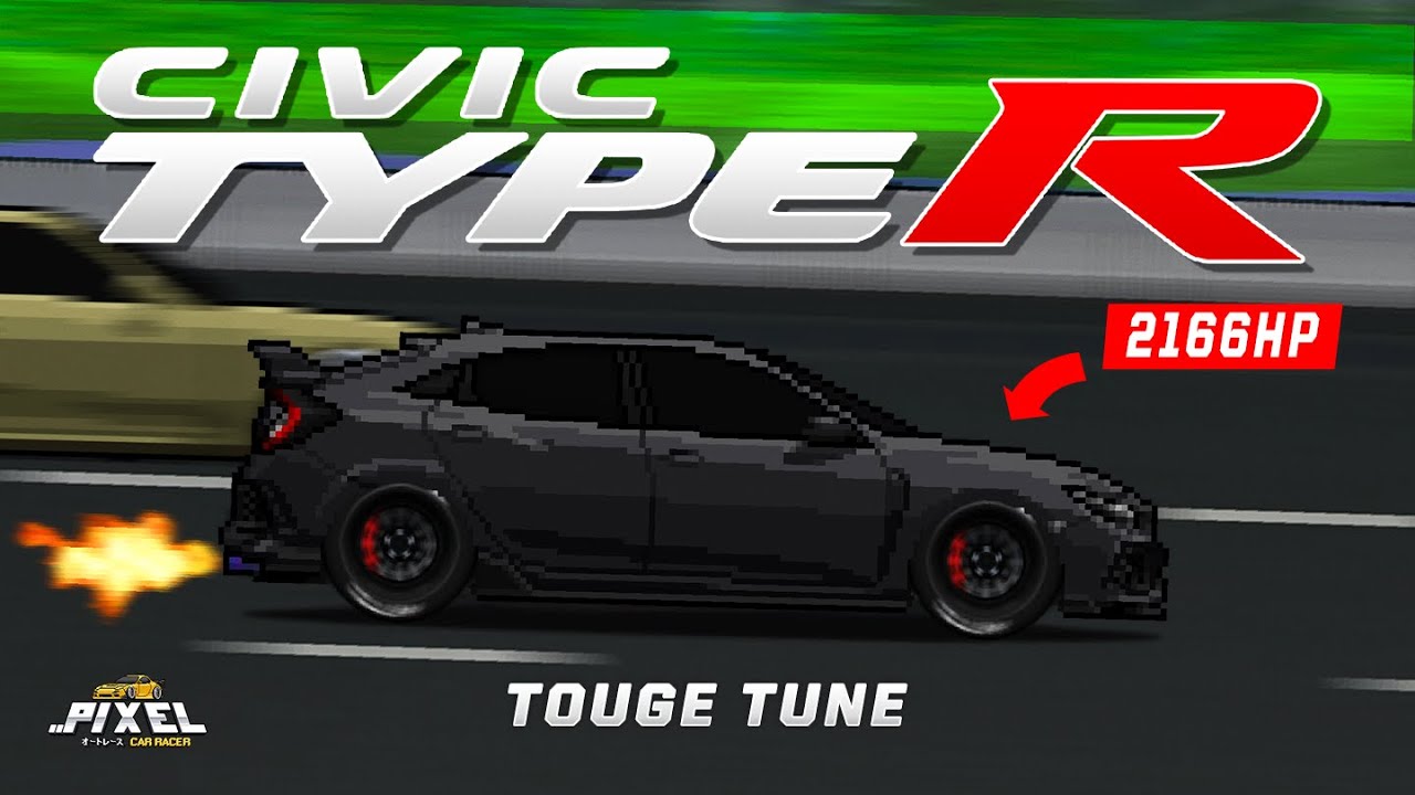 PIXEL CAR RACER - HONDA CIVIC TYPE R TOUGE TUNE *2166HP* - YouTube