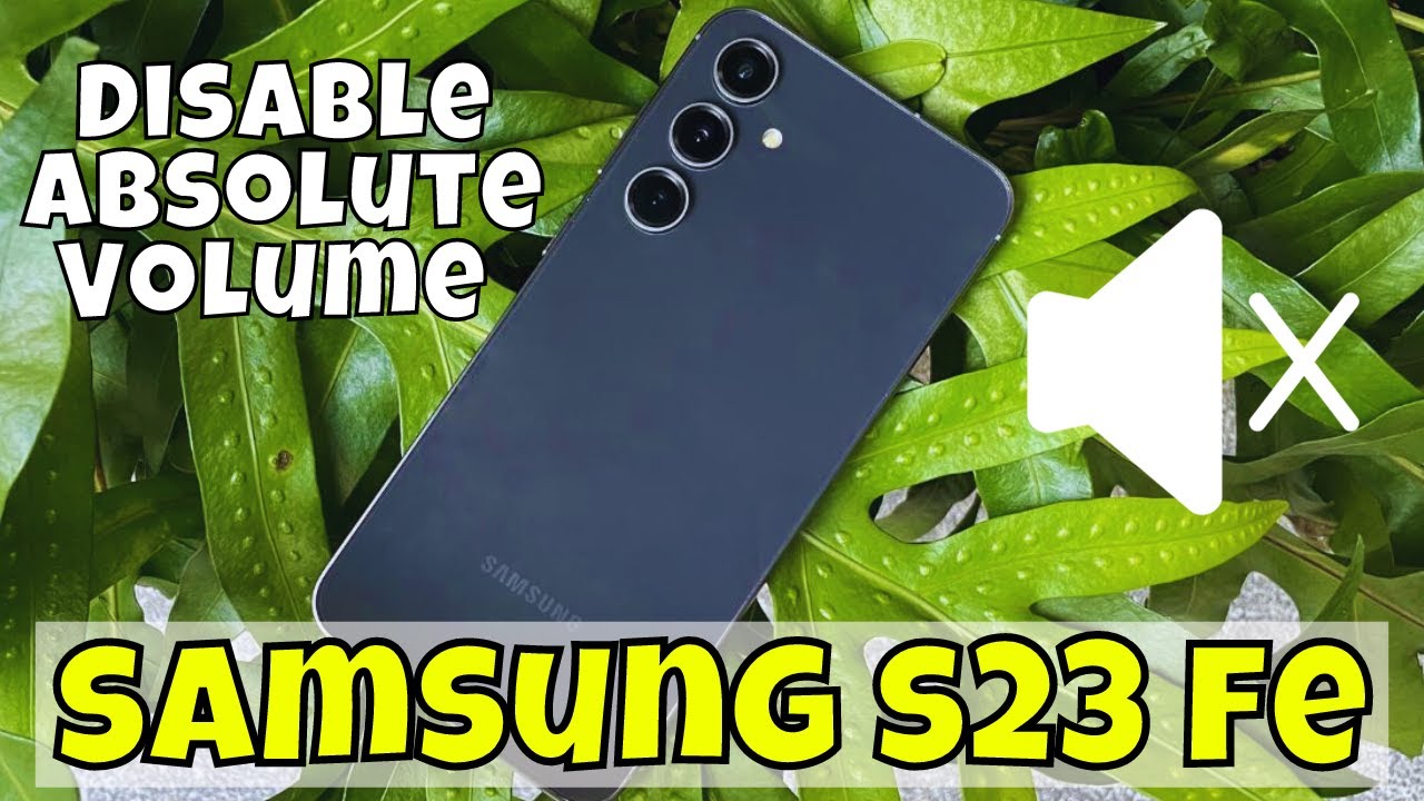 Disable Absolute Volume Samsung Galaxy S23 FE || How to turn off ...