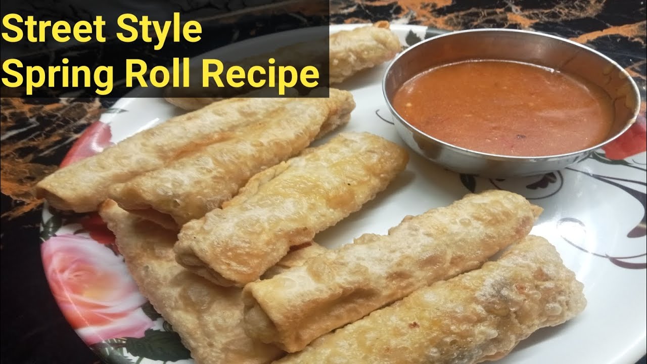 Street Style Spring Roll Recipe(स्प्रिंग रोल रेसिपी अब मार्केट जैसे रोल ...