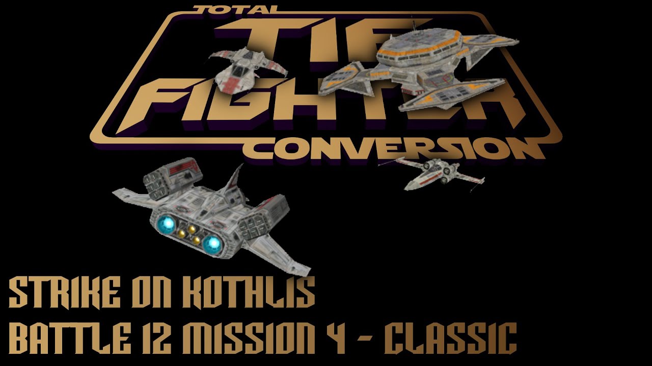 TIE Fighter Total Conversion - TFTC - B12M4 - Classic - Strike on ...