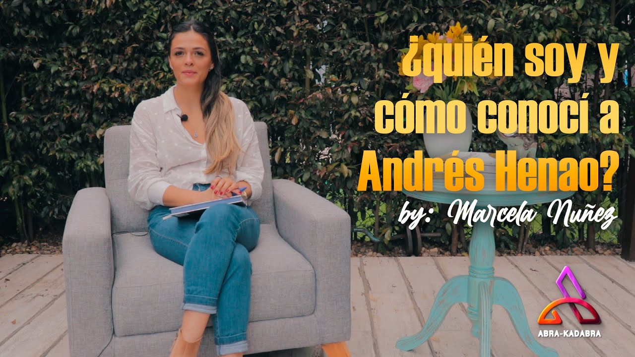 47. QUIÉN SOY Y COMO CONOCÍ A ANDRÉS HENAO - MARCELA NUÑEZ (EL CURSO ...