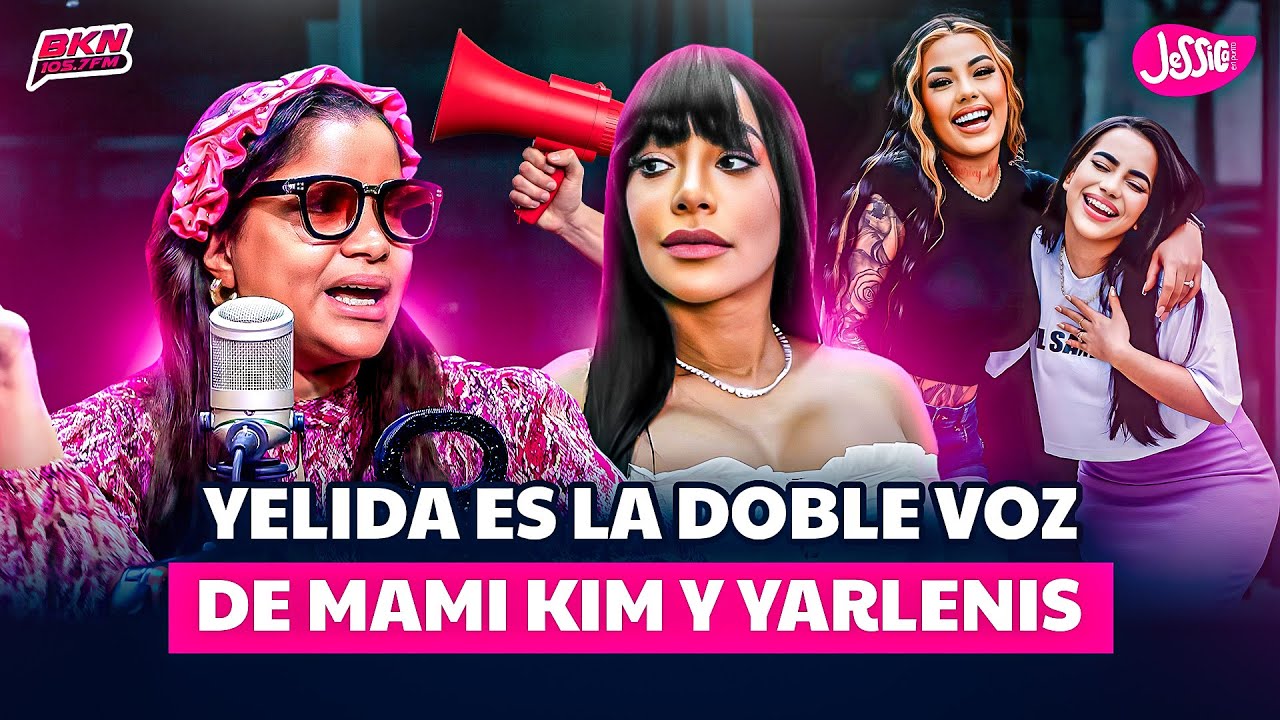 LA PSICÓLOGA: YELIDA ES LA DOBLE VOZ DE MAMI KIM Y YARLENIS - YouTube