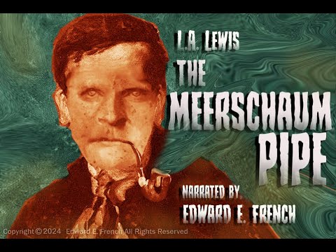The Meershaum Pipe by L.A. Lewis as told by Edward E. French - YouTube