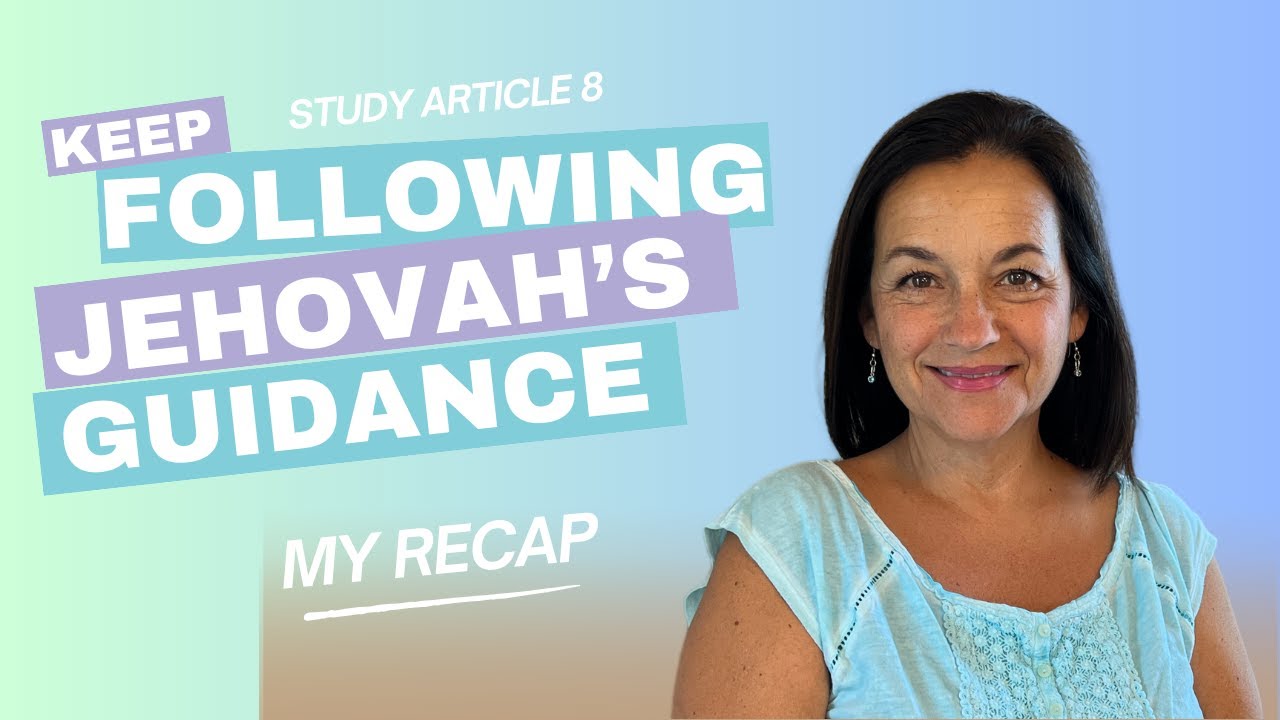 Keep Following Jehovah's Guidance My Recap #Watchtower #jehovahwitness ...