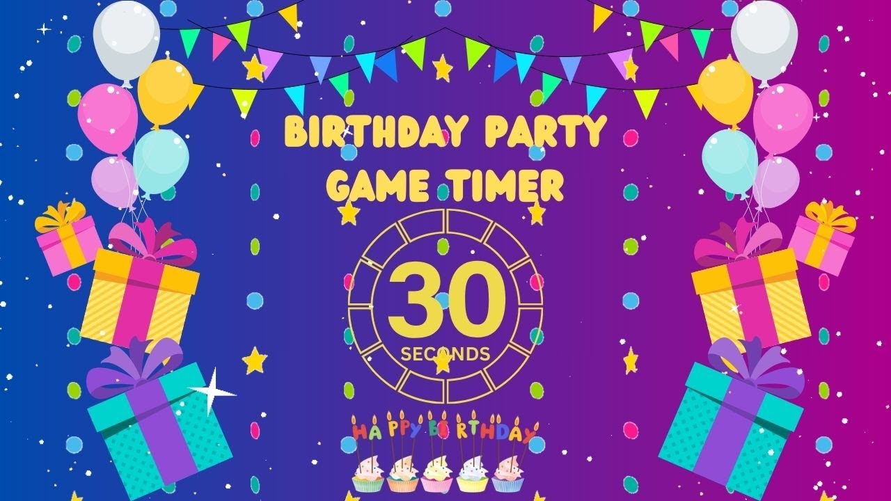 30 Seconds Birthday Games Timer! Festive Birthday Party Timer For Kids ...