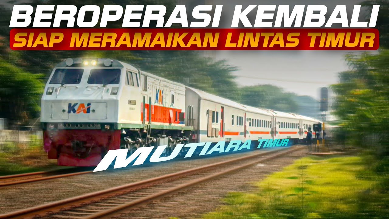 KEMBALI BEROPERASI !! TAMPILAN BARU MUTIARA TIMUR MENJELANG MASA ...