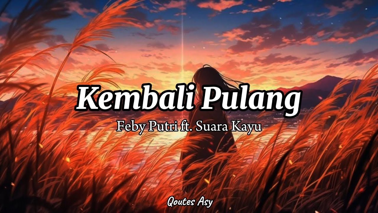 Feby Putri ft Suara Kayu - Kembali Pulang (Lirik) - YouTube