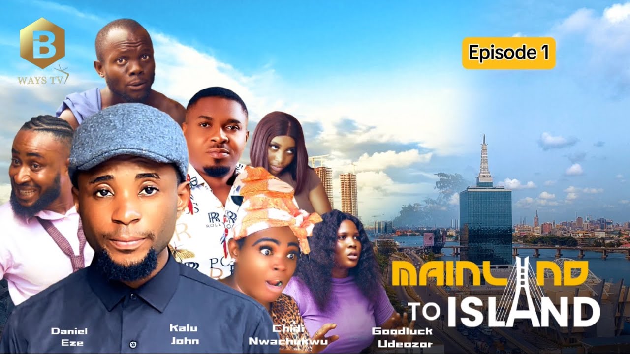 MAINLAND TO ISLAND EPISODE 1 - Eze Daniel, Chidi Nwachukwu, John Kalu ...