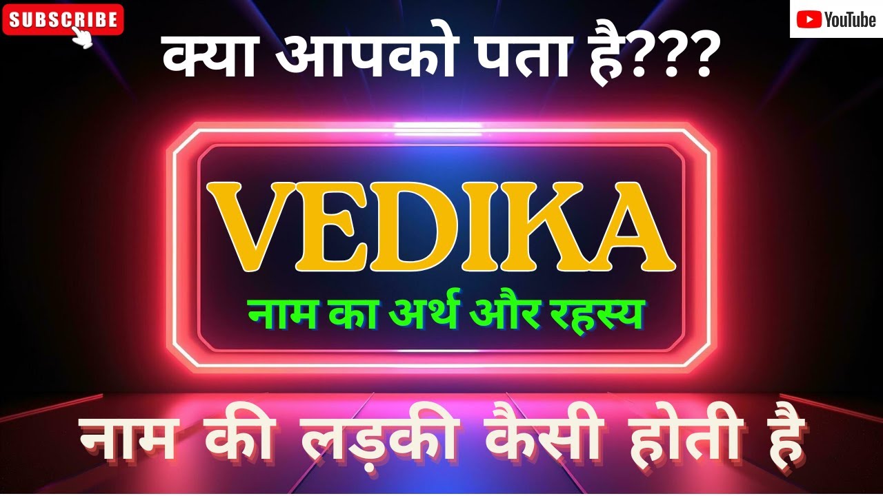 Vedika Name Meaning, Rashi & Personality Traits | वेदिका नाम का अर्थ ...