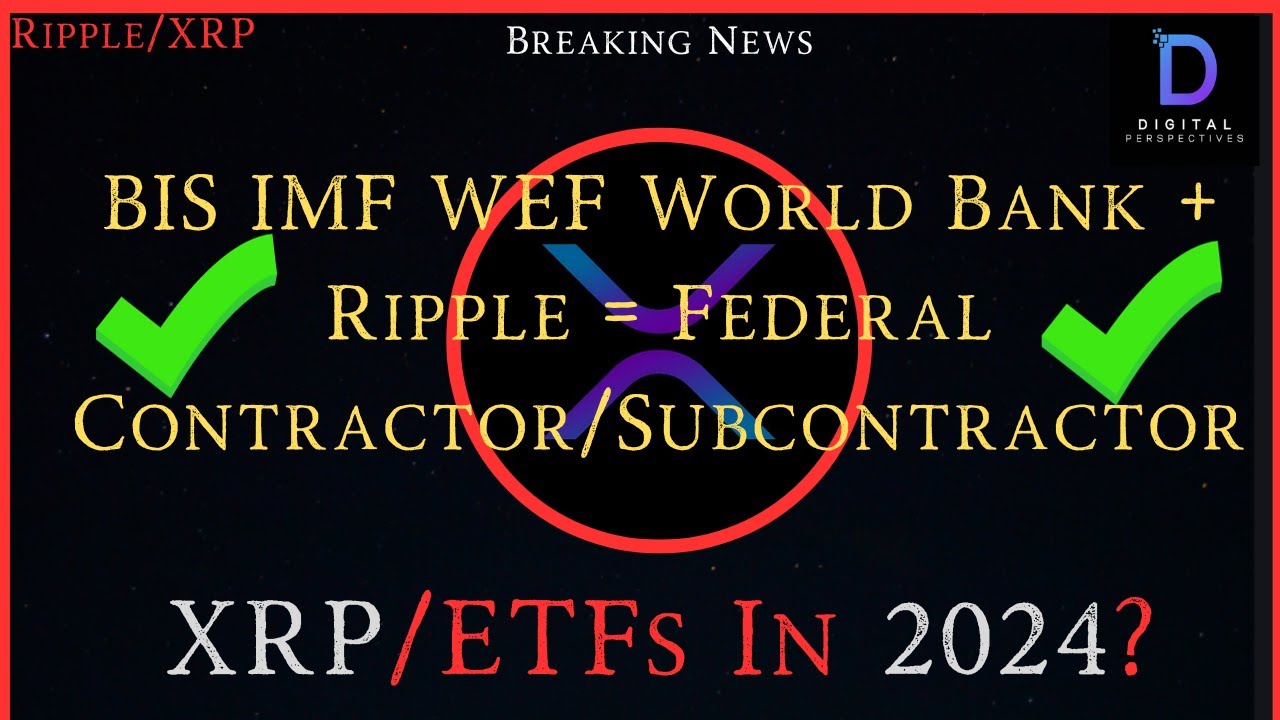 Ripple/XRP-XRP/ETFs?, BIS/IMF/WEF/World Bank+Ripple= A Federal Contractor/Subcontractor? - YouTube